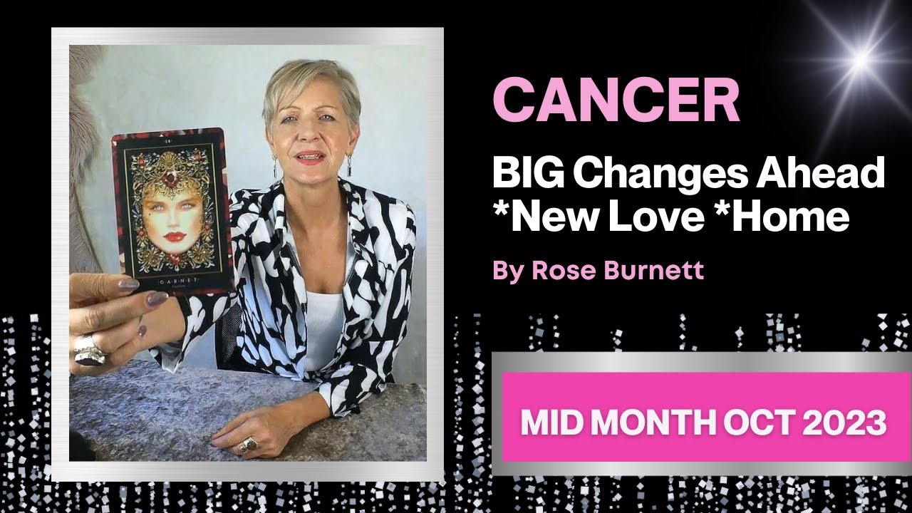 Cancer BIG Changes Ahead *New Love *Home ...October 2023 Mid Month ...