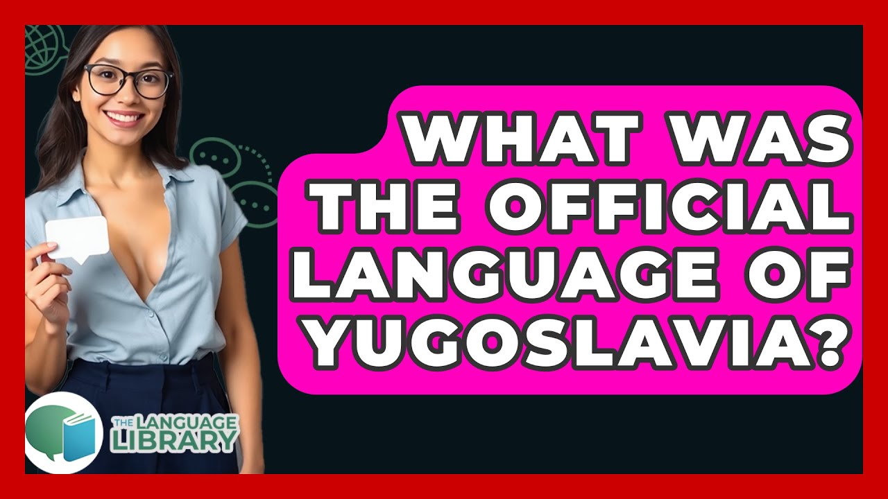What Was The Official Language Of Yugoslavia? - The Language Library ...