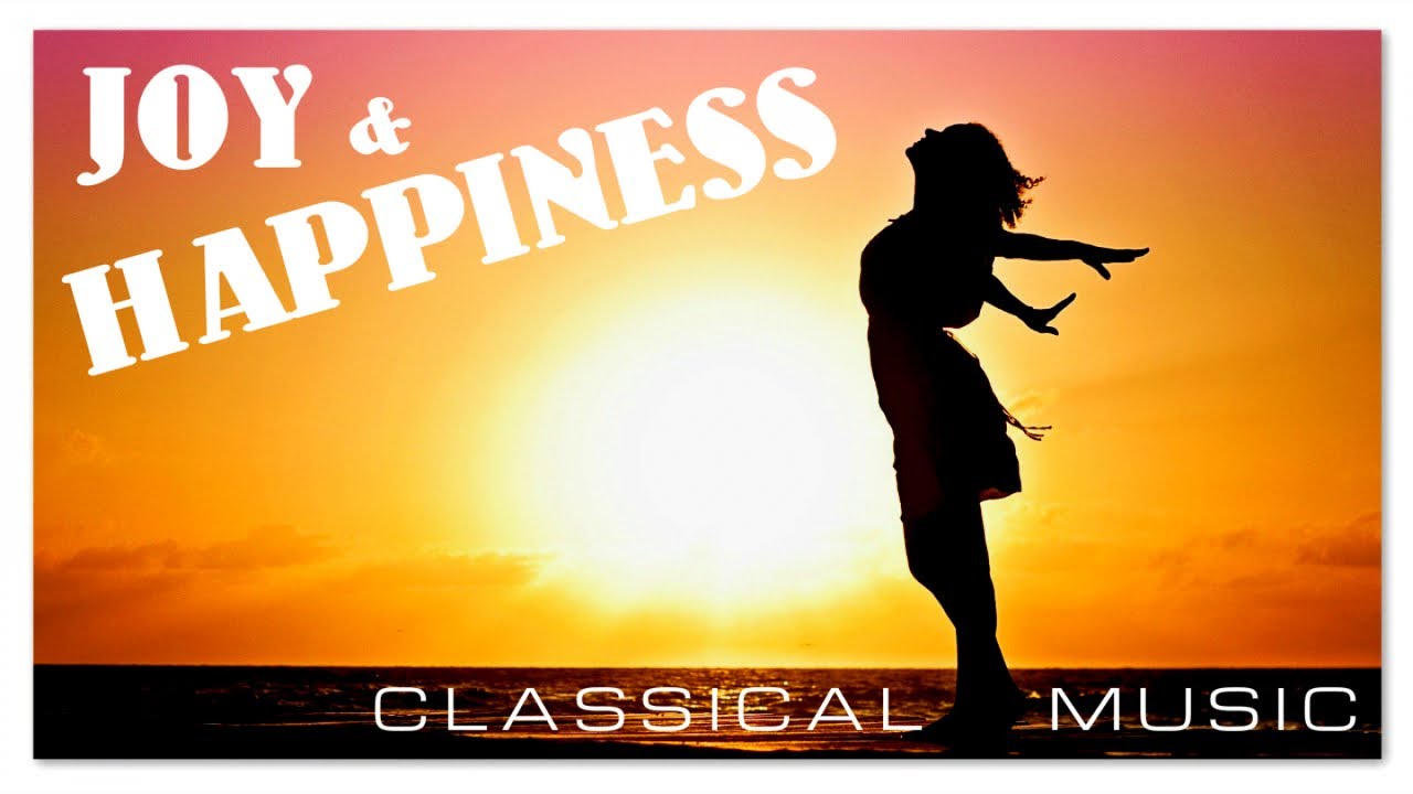 Joy & Happiness - Uplifting Inspiring Motivational Classical Music ...