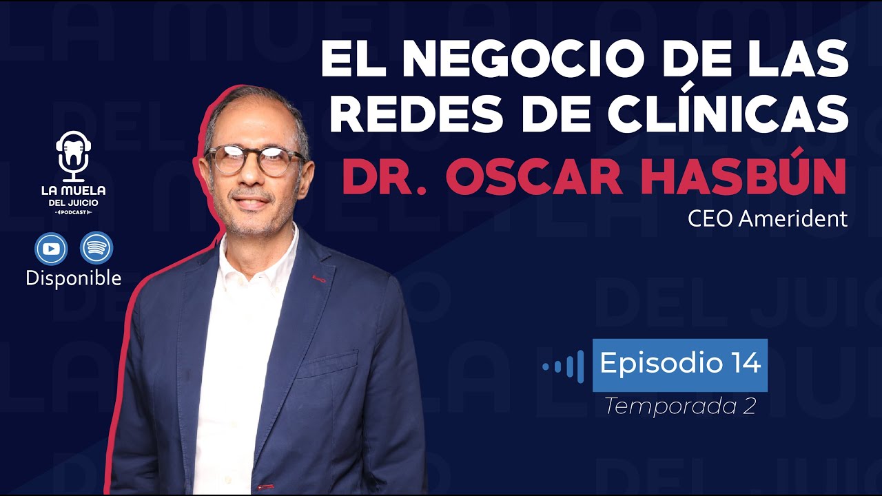Ep.14-T2 El negocio de las redes de clínicas - Dr. Oscar Hasbún (CEO ...