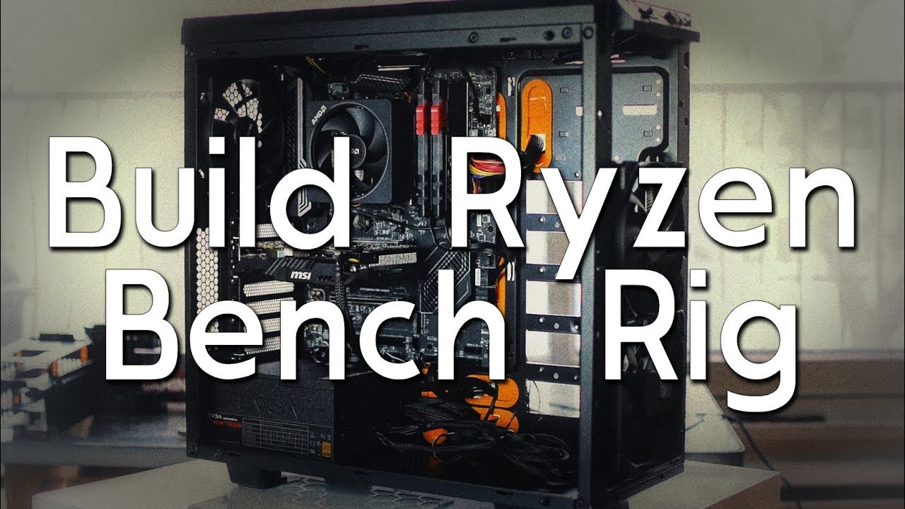Montage d'un PC AMD Ryzen ! Build Bench Rig 2017 [Build PC] - YouTube