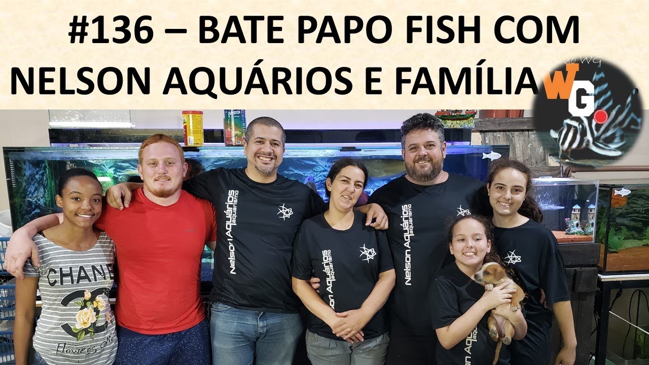 Bate Papo Fish com Nelson Aquários e Família - #136 - YouTube