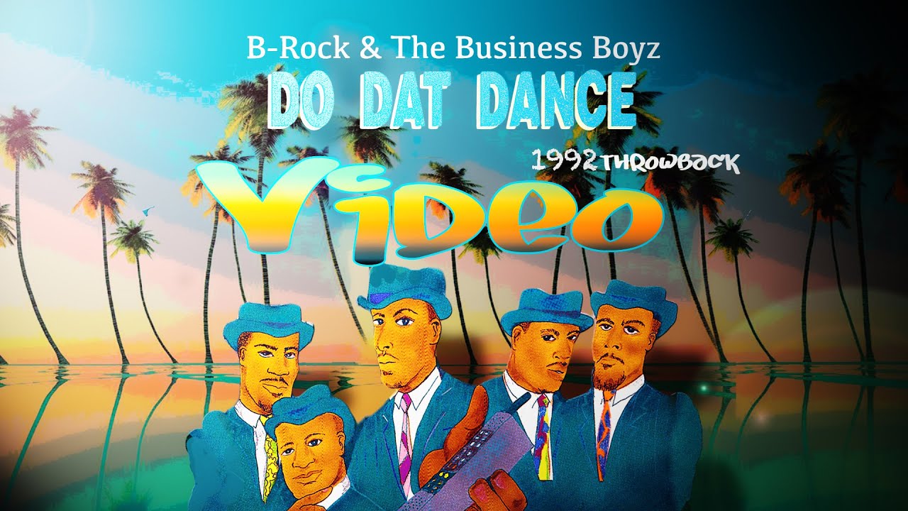 B-ROCK & THE BUSINESS BOYZ "Do Dat Dance Video" (1992) - YouTube