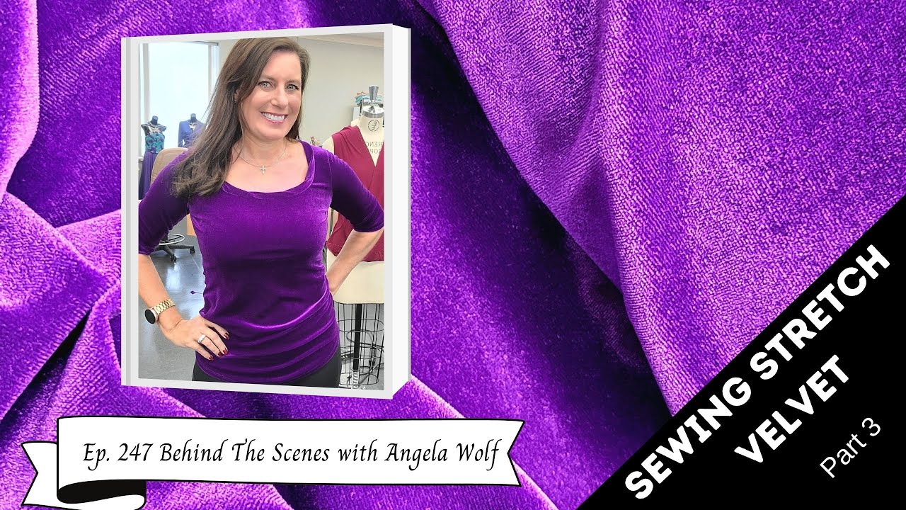 VLOG 247 Behind the Scenes ️ Angela Wolf Stretch Velvet Sewing Part 3 ...