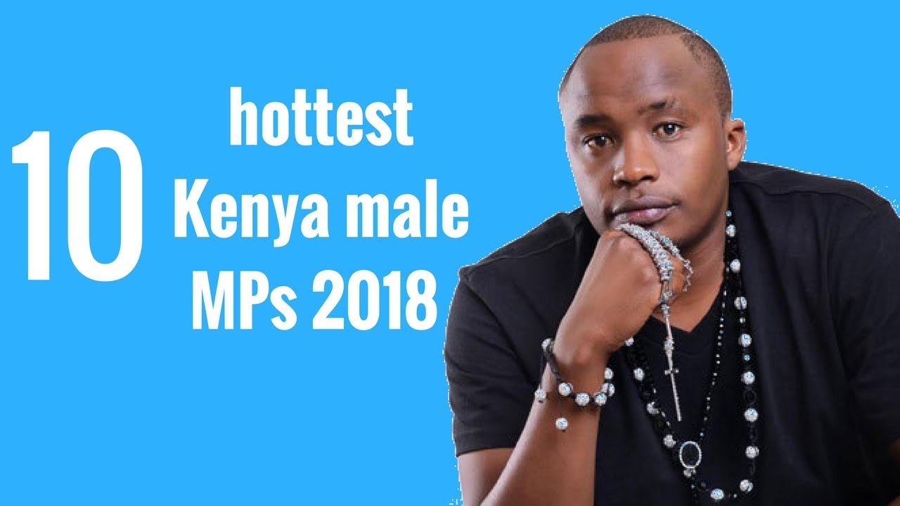 10 hottest Kenya male MPs 2018 - YouTube