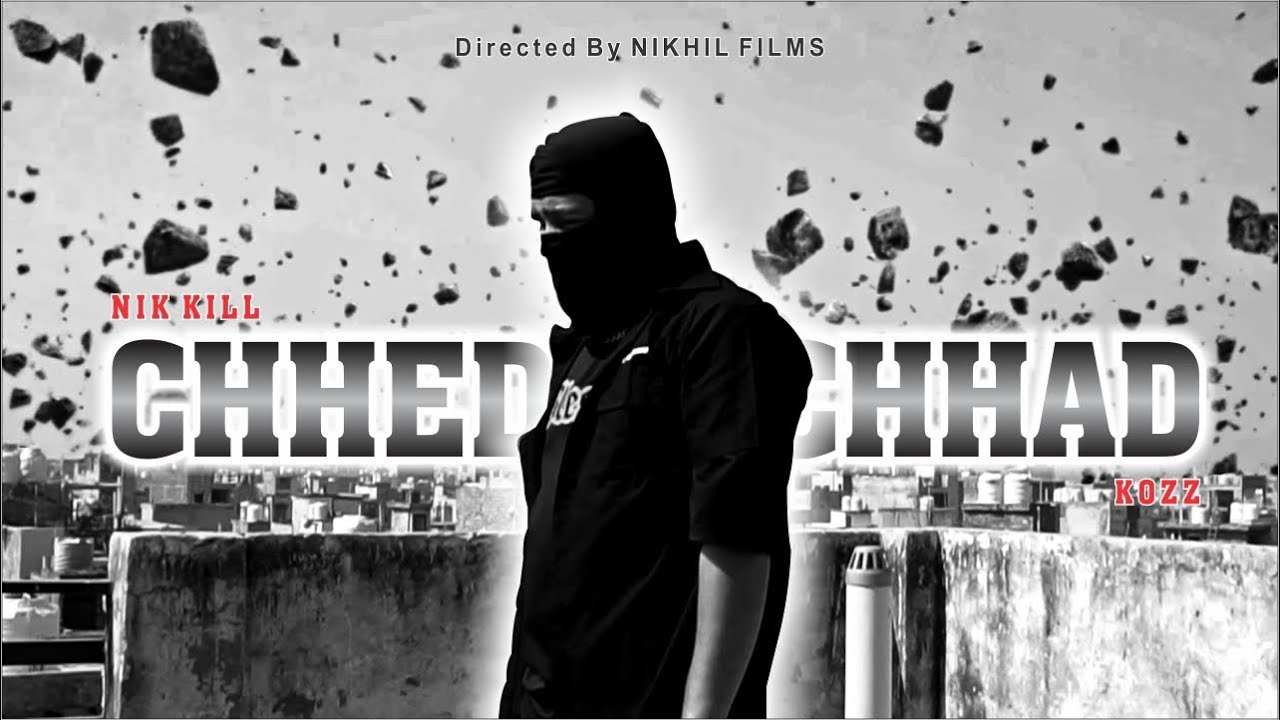 CHHED CHHAD - NIK KILL | KOZZ | Prod. by BYG BASS | NIKHIL FILMS - YouTube