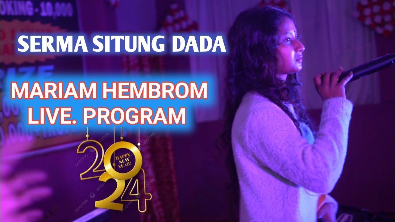 MARIAM HEMBROM||SERMA SITUNG DADA//LIVE. PROGRAM//santhali video song 2024 - YouTube