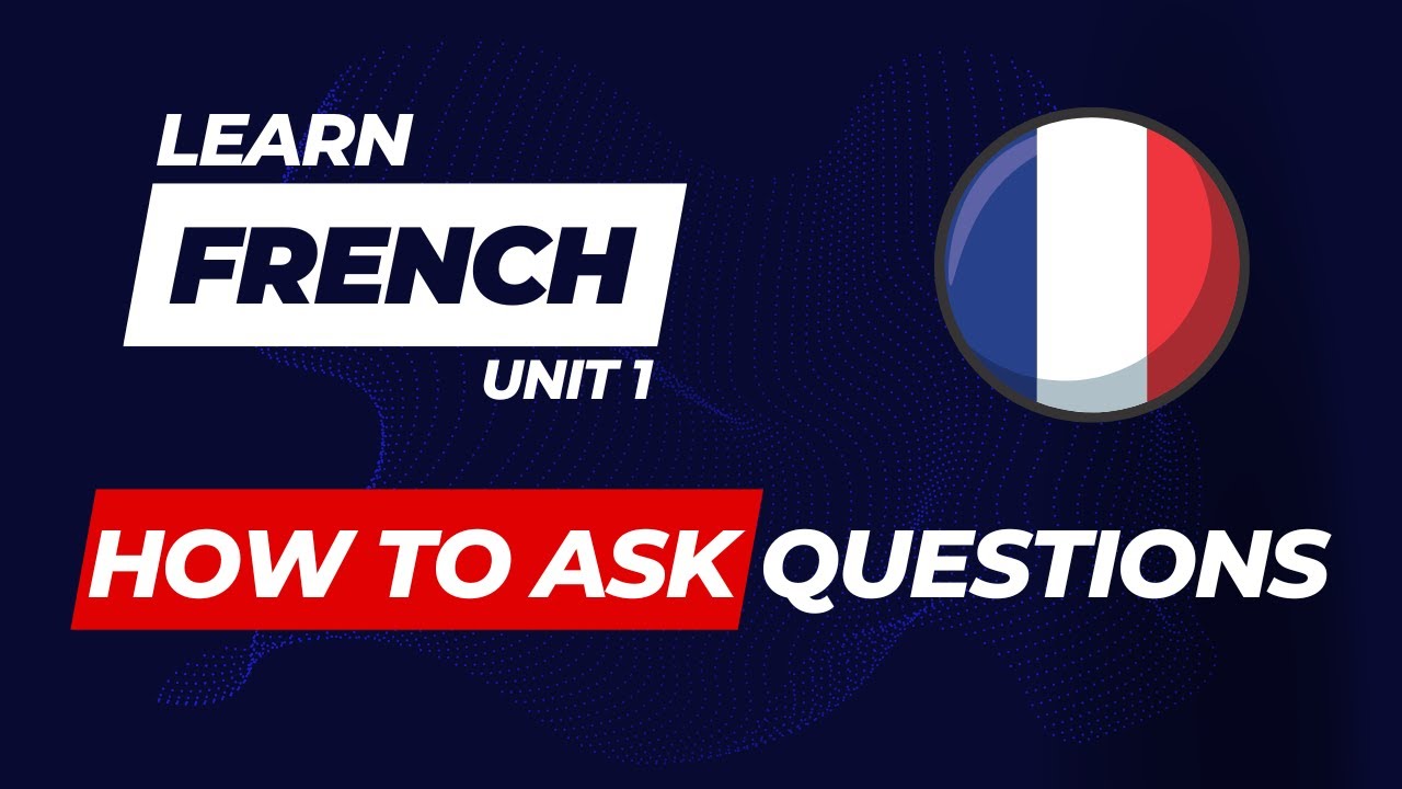 How to Ask Questions in French | Learn French for Beginners (A1) | Unit ...
