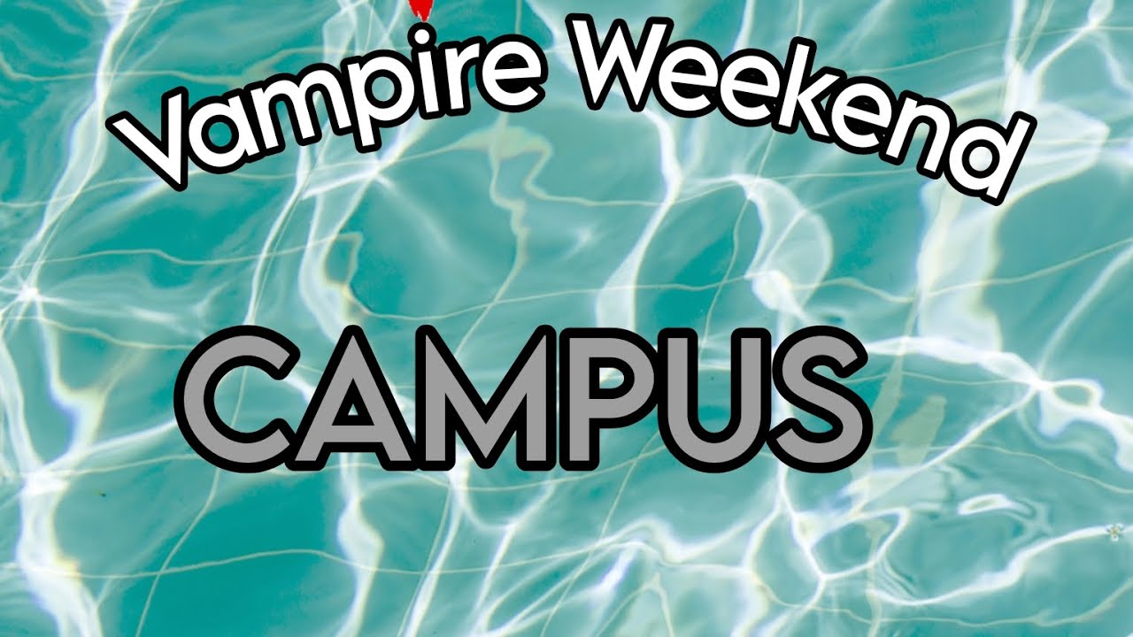 Vampire Weekend CAMPUS - YouTube