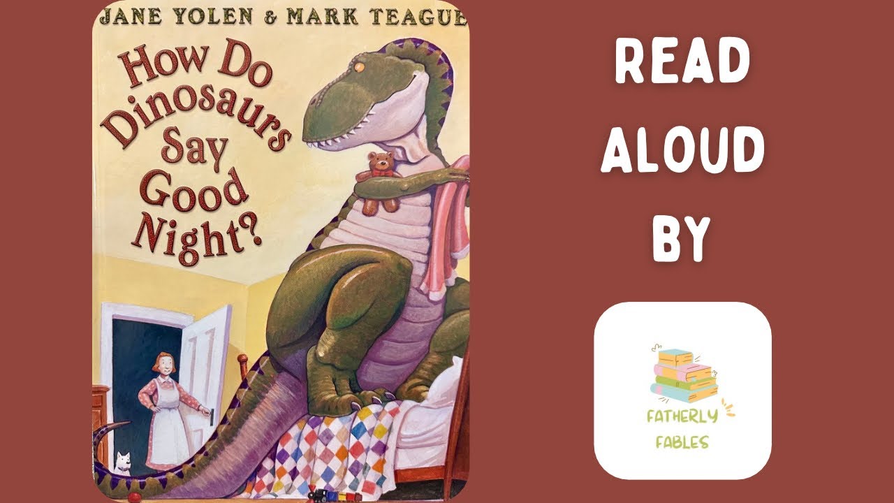 How Do Dinosaurs Say Goodnight? (Read by Fatherly Fables) - YouTube