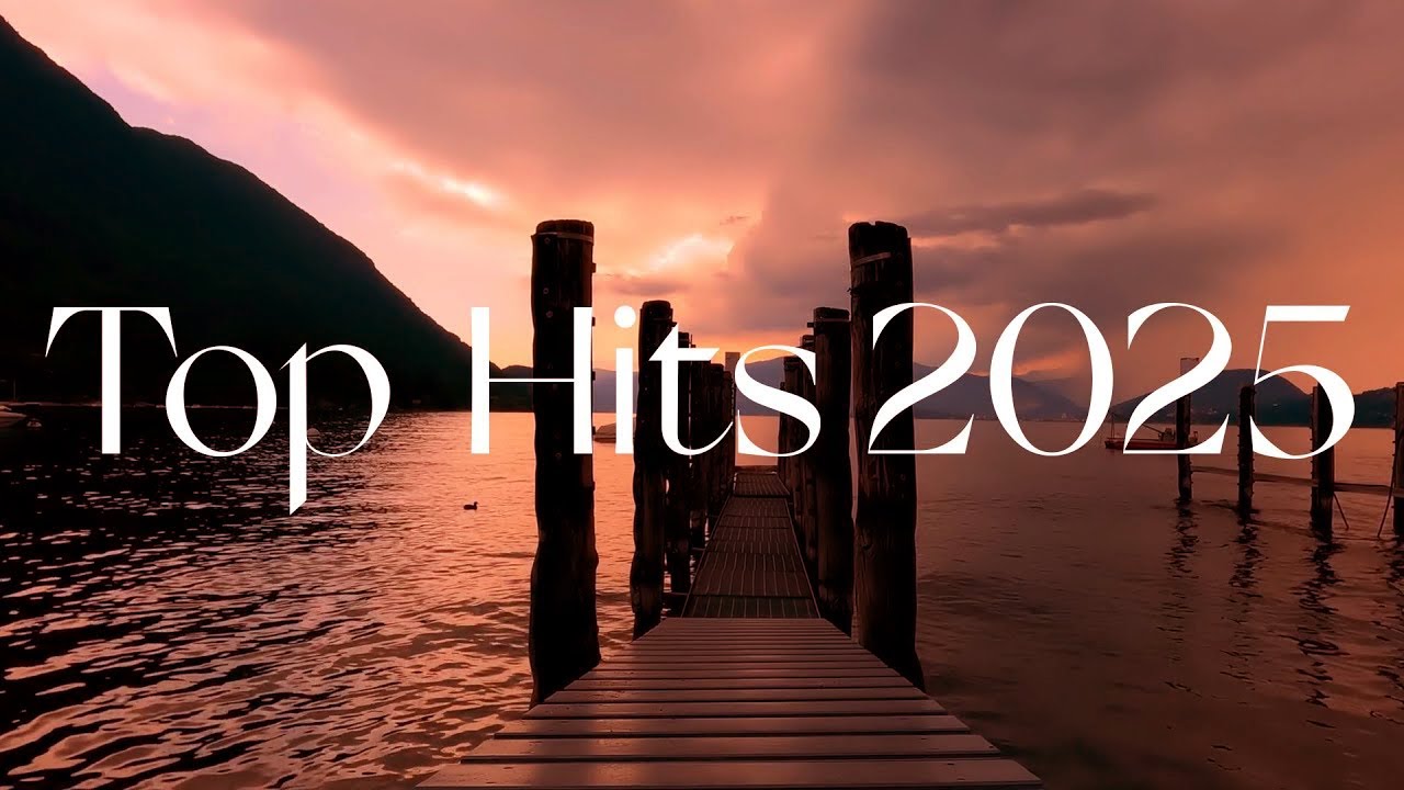 Top Music Playlist 2025 - Best Songs Collection Album - The Best Of ...