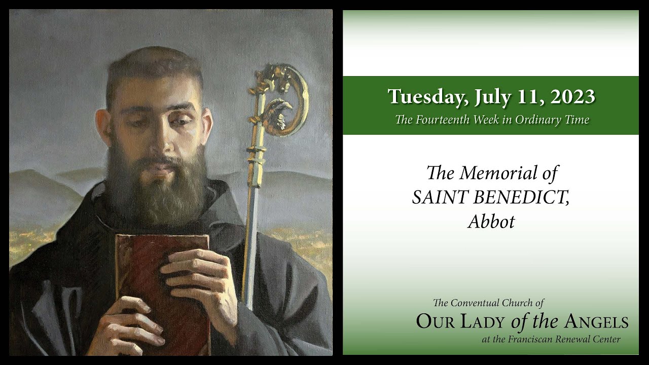 Tuesday, July 11, 2023 (8:00am) - The Memorial of Saint Benedict, Abbot ...