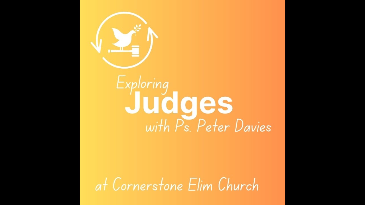 Exploring the Book of Judges (Part 2) with Ps. Peter Davies [Bible ...