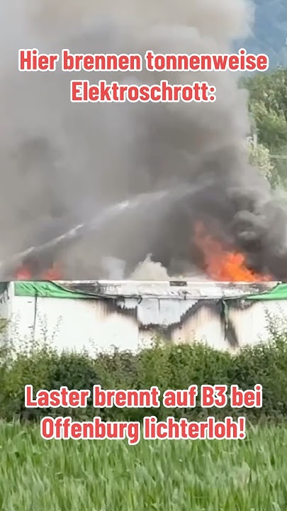 Tonnenweise Elektroschrott in Flammen: Lastwagen brennt auf Bundesstraße bei Offenburg!🔥🚒 # ...