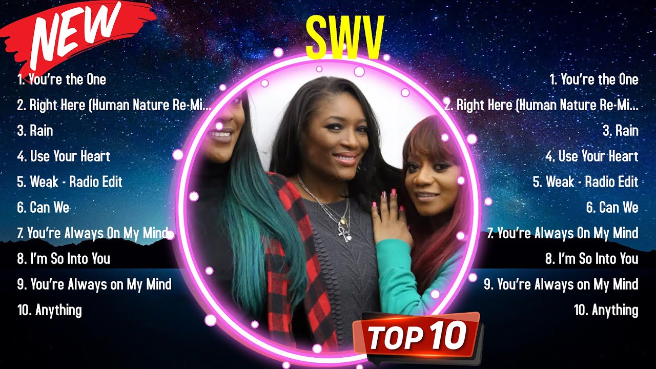 The best of SWV full album 2024 ~ Top Artists To Listen 2024 - YouTube