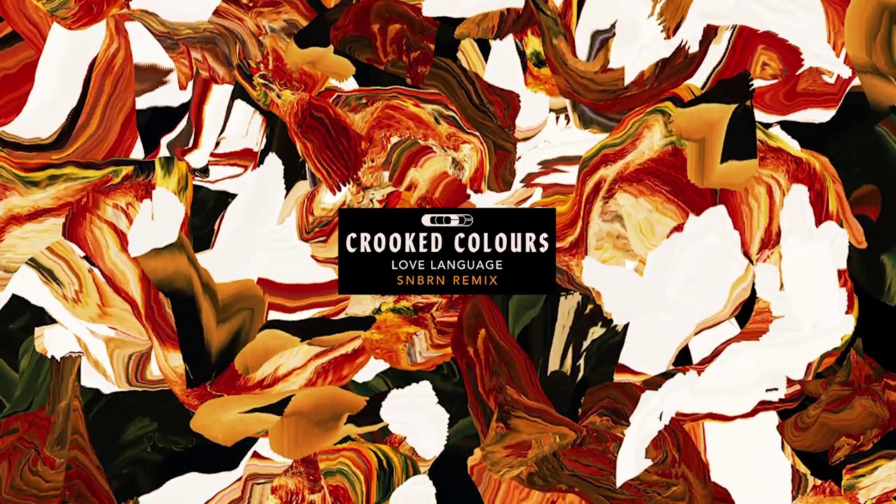 Crooked Colours - Love Language (SNBRN Remix) [Official Audio ...