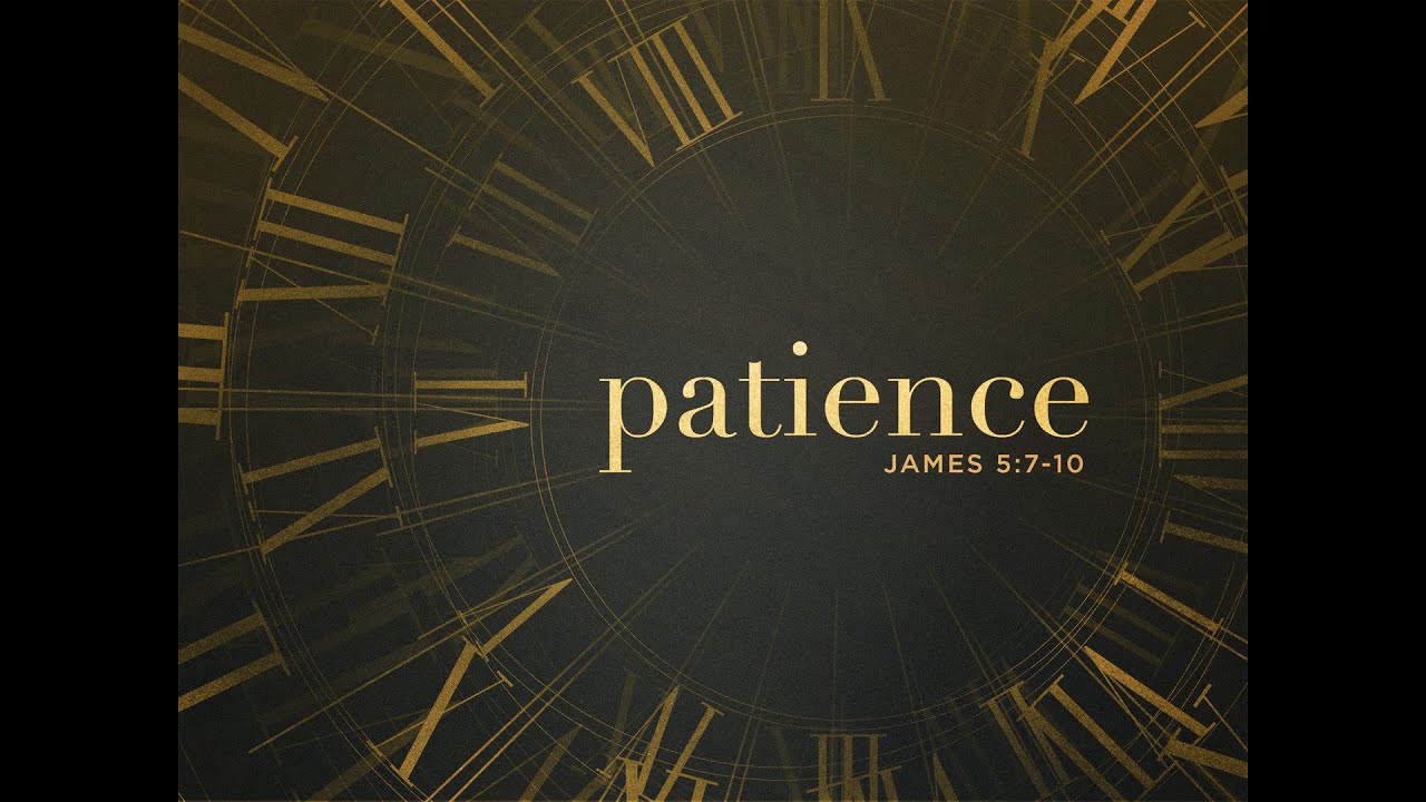 James 5 7 10 Patience YouTube James 5 7 10 Patience YouTube