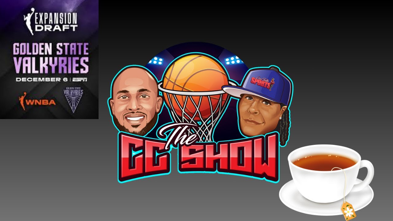 🔥🏀 The CC Show: Friday Tea ☕ WNBA Expansion Draft Insights! - YouTube