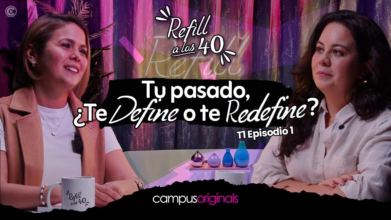 Episodio 1: Tu pasado, ¿te define o te redefine? - YouTube