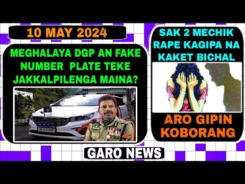 Garo News:10 May 2024/Meghalaya DGP fake number plate ko jakkalenga aro ...