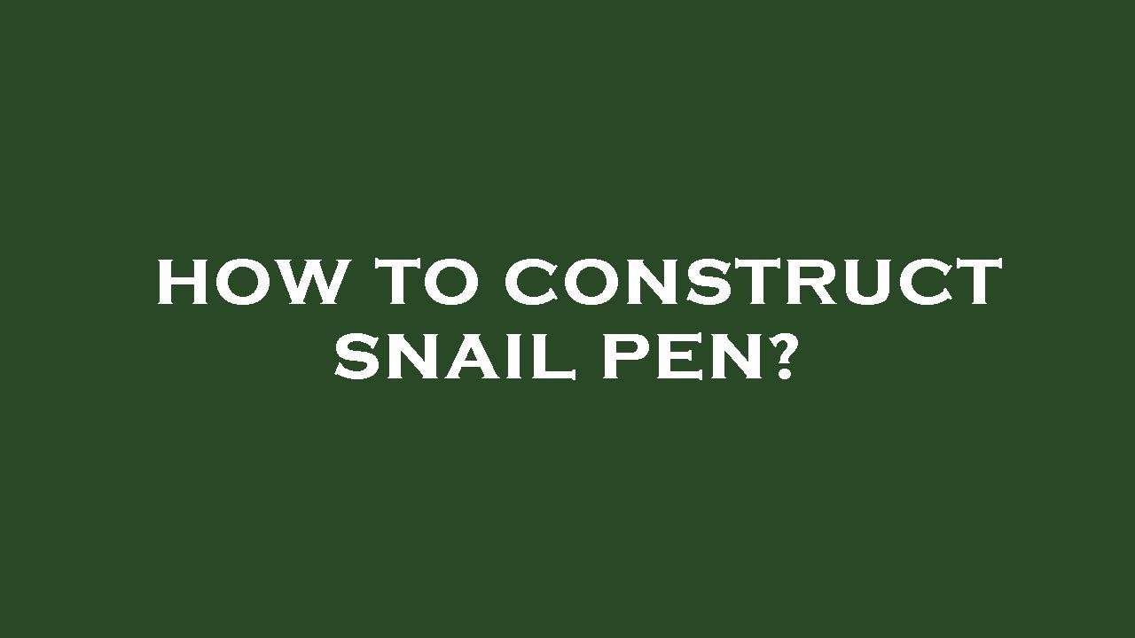 How to construct snail pen? - YouTube