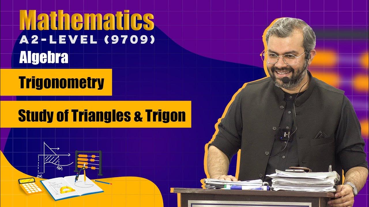 A2-level (9709) | Math's | Section #2 | Trigonometry | Study of Triangles & Trigon - YouTube