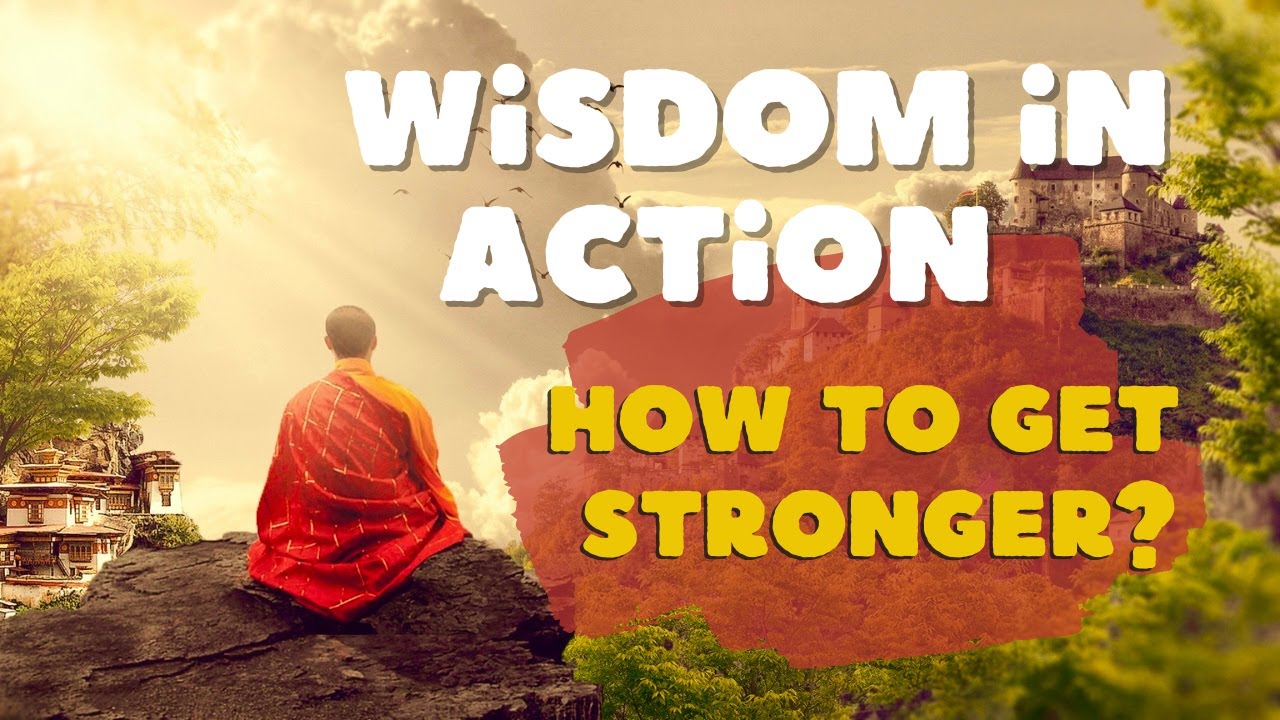 Wisdom in Action: How do you get stronger? - YouTube