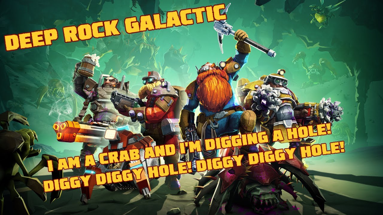 Deep Rock Galatic I am a crab and I'm digging a hole! Diggy Diggy Hole ...
