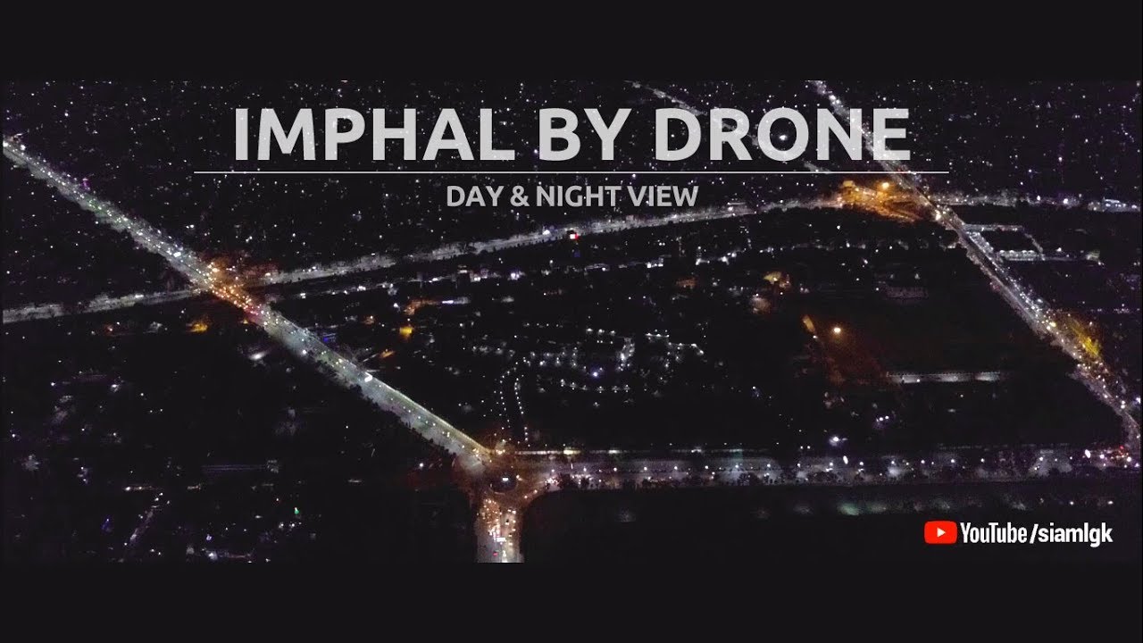 Imphal by Drone | Day & Night View | Manipur - Northeast India - YouTube