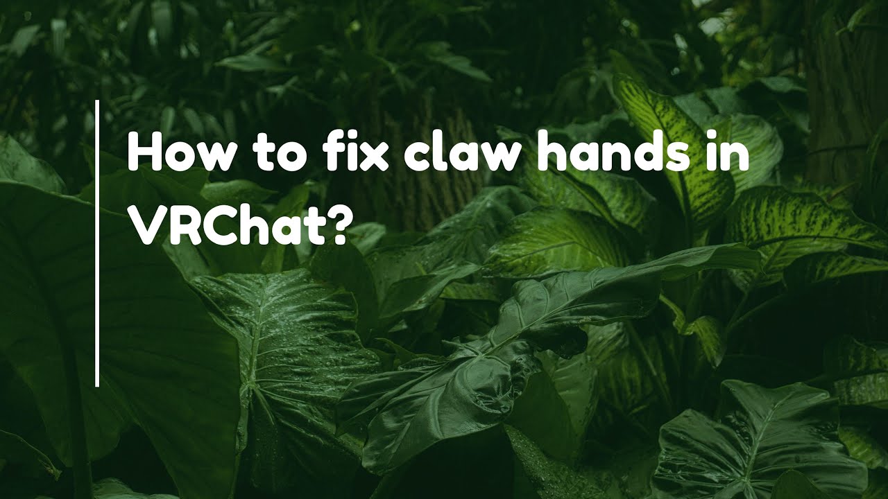 How to fix claw hands in VRChat? - YouTube