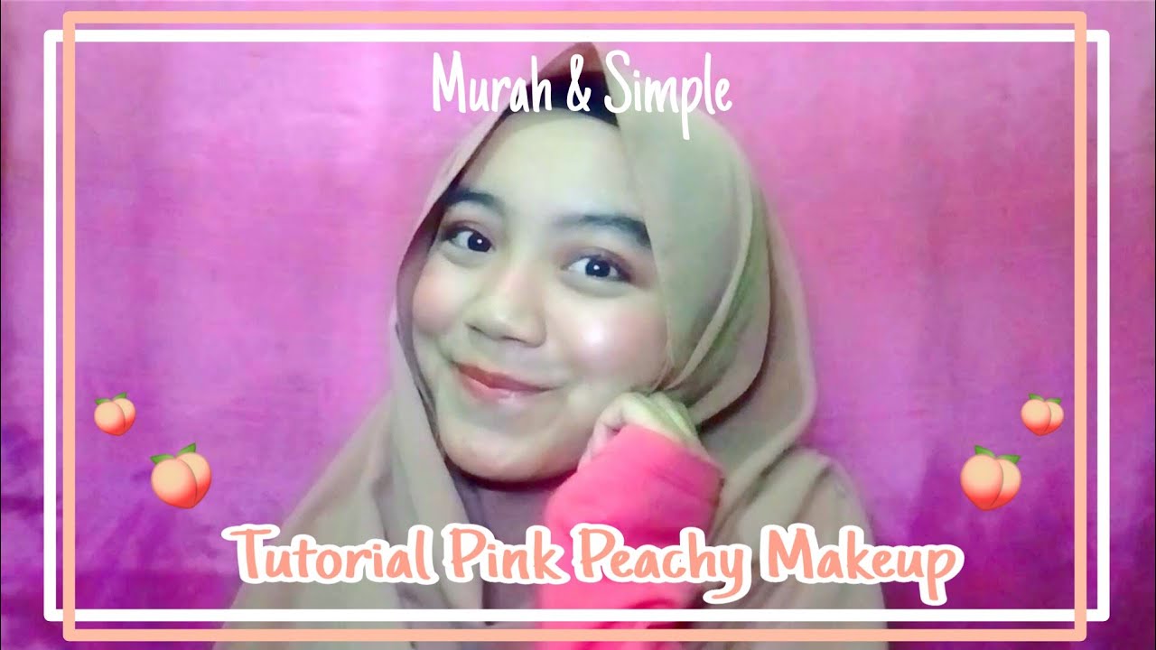 TUTORIAL MAKEUP : PINK PEACHY MAKEUP SIMPLE dan MURAH - YouTube