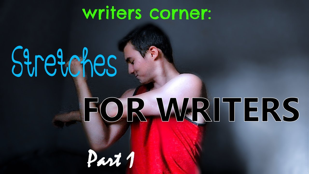 Writers Corner - Stretches for Writers (PART 1) - YouTube