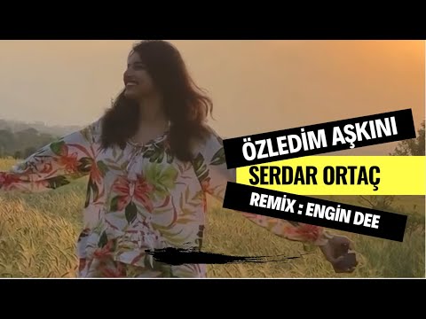 Serdar Ortaç ft. Dj Engin Dee - Özledim Aşkını / Remix