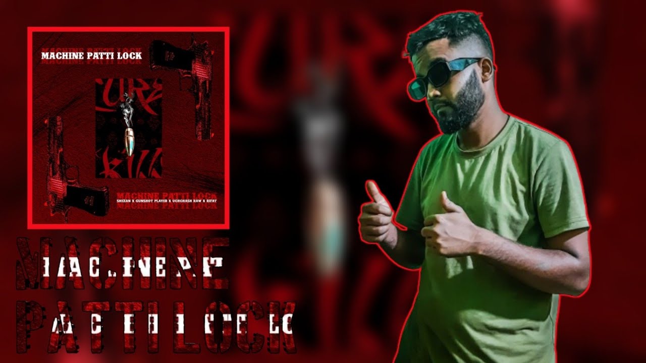 SHEZAN X GUNSHOT PLAYER X CHASH RAW X RIFAT _ MACHINE PATTI LOCK ...