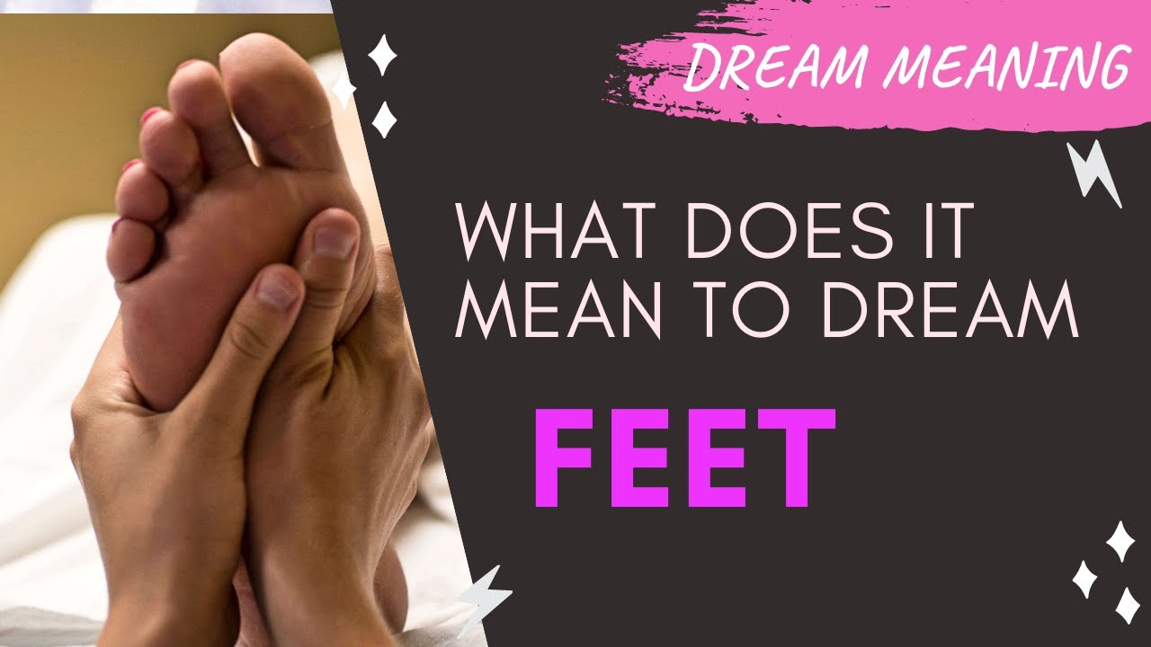 MEANING OF DREAM FEET : Interpretation & Symbolism - YouTube