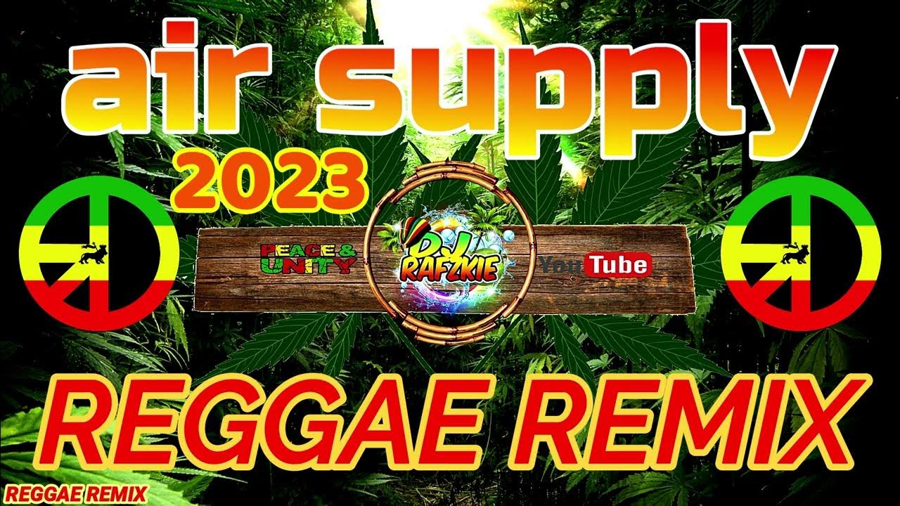 Air Supply I Nonstop Reggae I 2023 Dj Rafzkie I 2023 Reggae - YouTube