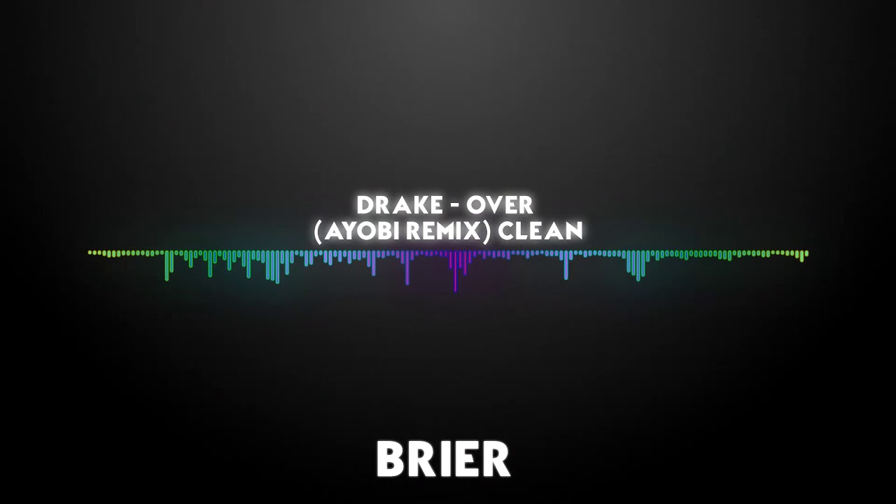 Drake - Over (Ayobi Remix) BEST CLEAN VERSION - YouTube