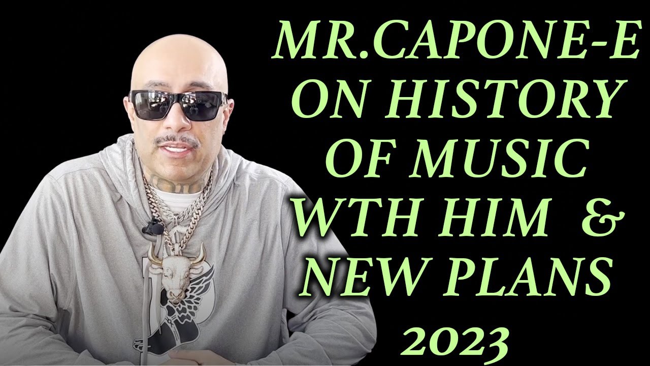 MR.CAPONE-E ON HISTORY OF MUSIC WITH HIM & NEW PLANS FOR 2023 - YouTube