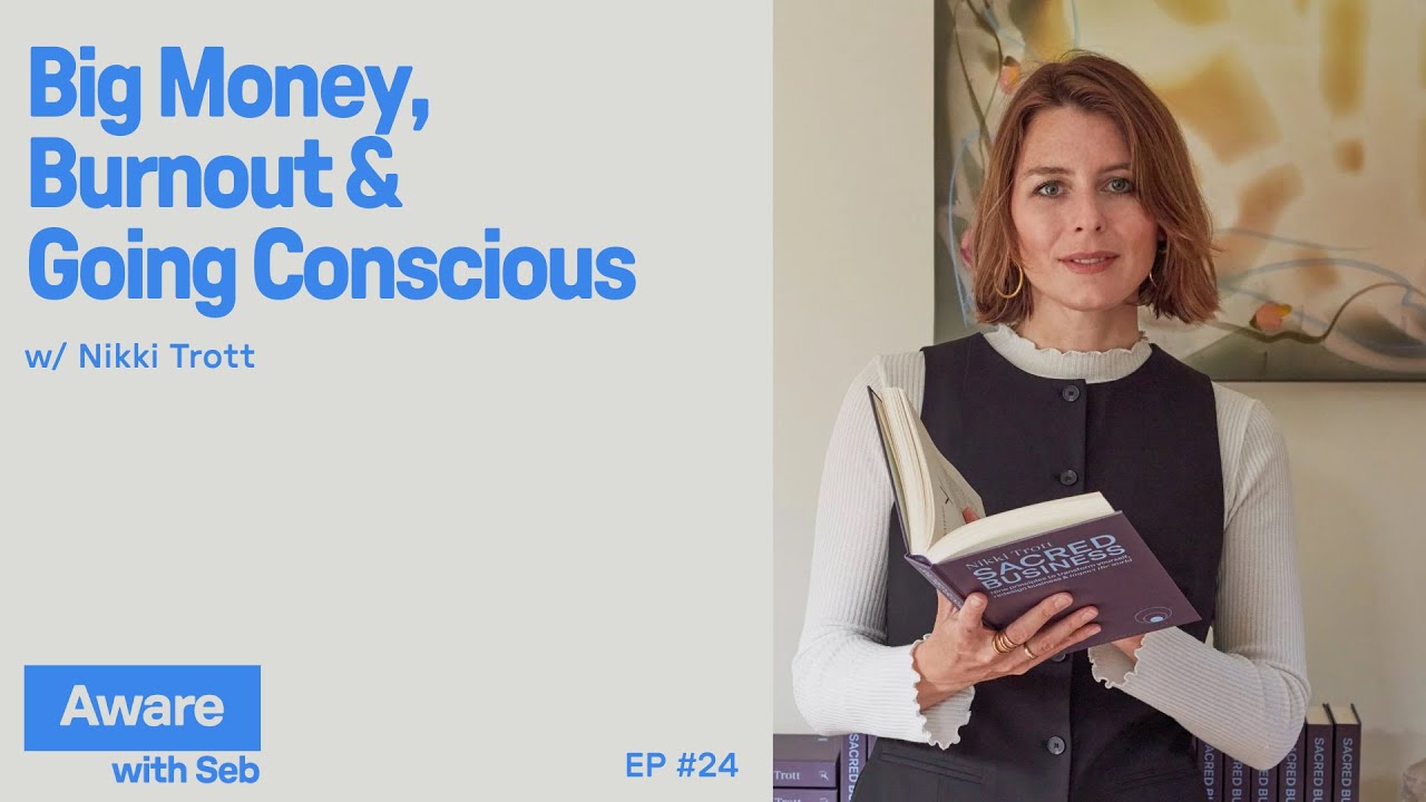 Big Money, Burnout & Going Conscious w/ Brand Expert Nikki Trott - YouTube