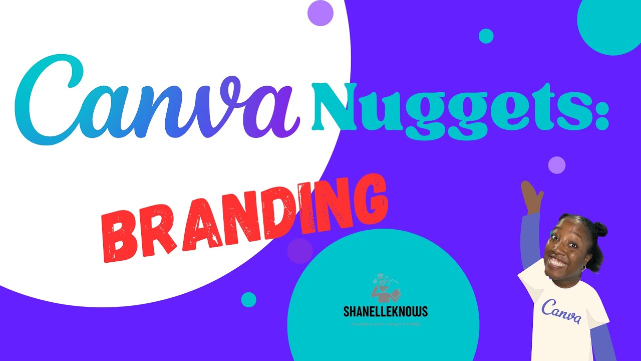 ShanelleKnows Canva Nuggets: Branding - YouTube