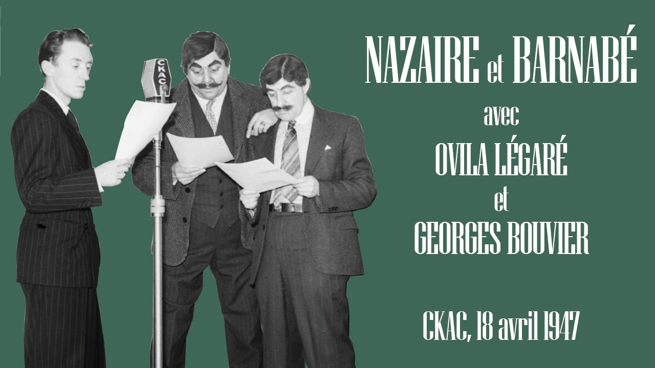 Nazaire et Barnabé avec Ovila Légaré et Georges Bouvier ...
