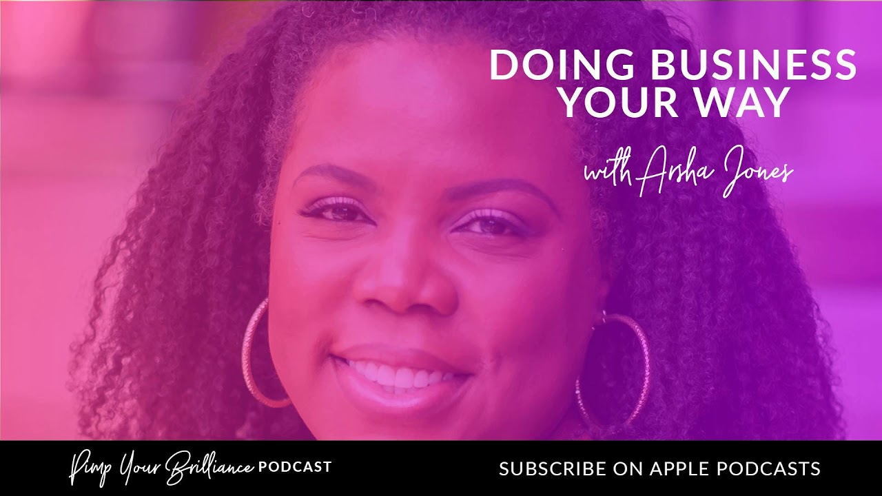Ep. 19: Doing Business Your Way With Arsha Jones - YouTube