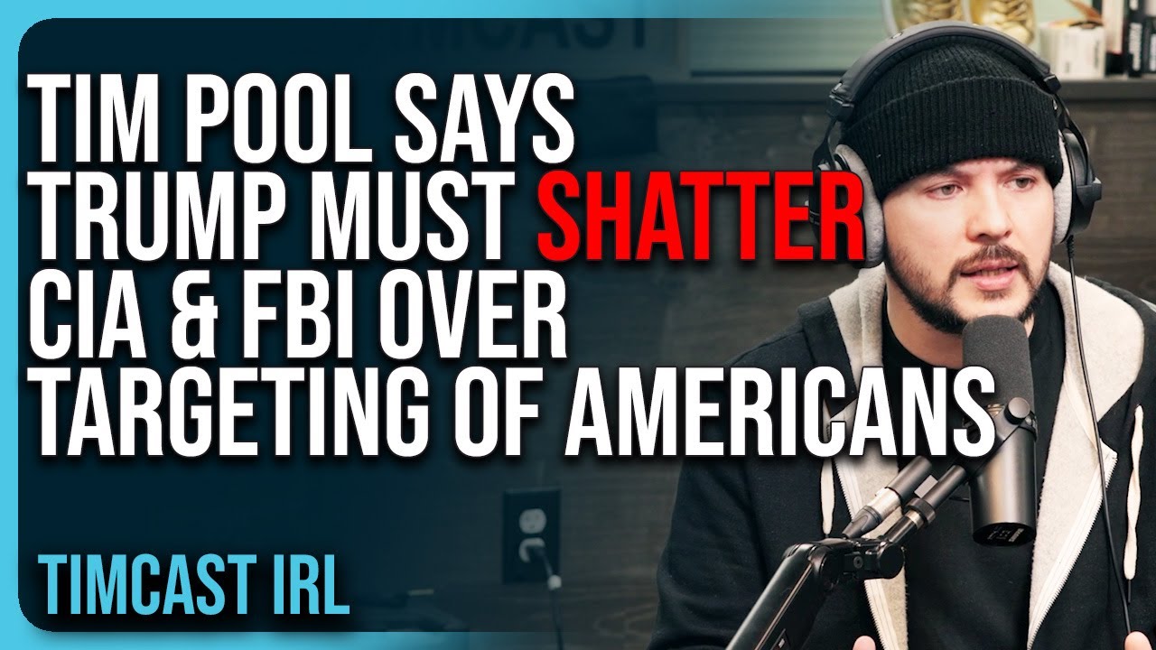 Tim Pool Says Trump Must SHATTER CIA & FBI Over TARGETING Of Americans ...