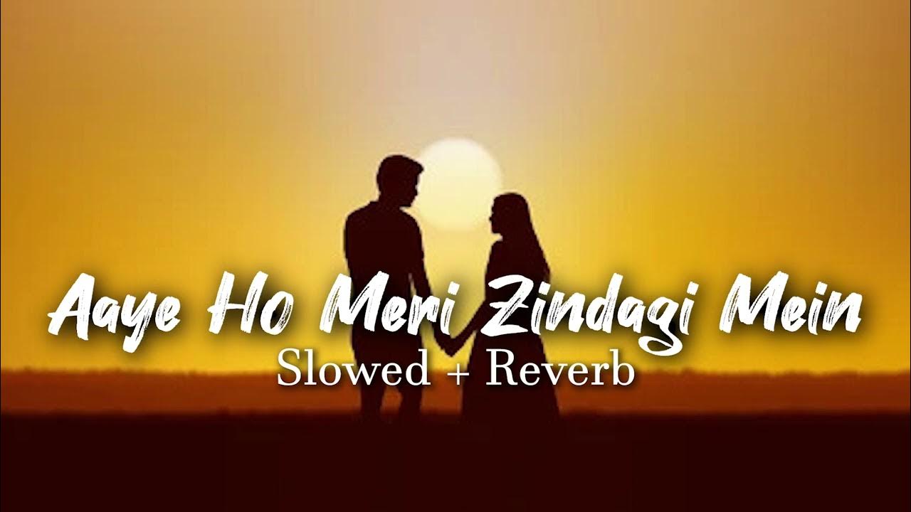 Aaye Ho Meri Zindagi Mein - Lofi Mix | Alka Yagnik, Udit Narayan | Aamir Khan, Karisma| Reverb ...