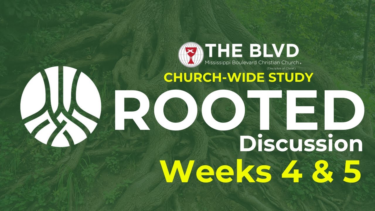 ROOTED: A BLVD CHURCH WIDE STUDY - WK 4 & 5 DISCUSSION - YouTube
