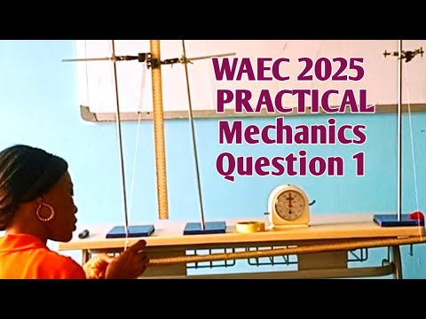 2025 WAEÇ Physics; practical Mechanics, question 1 ( Don't miss this ...