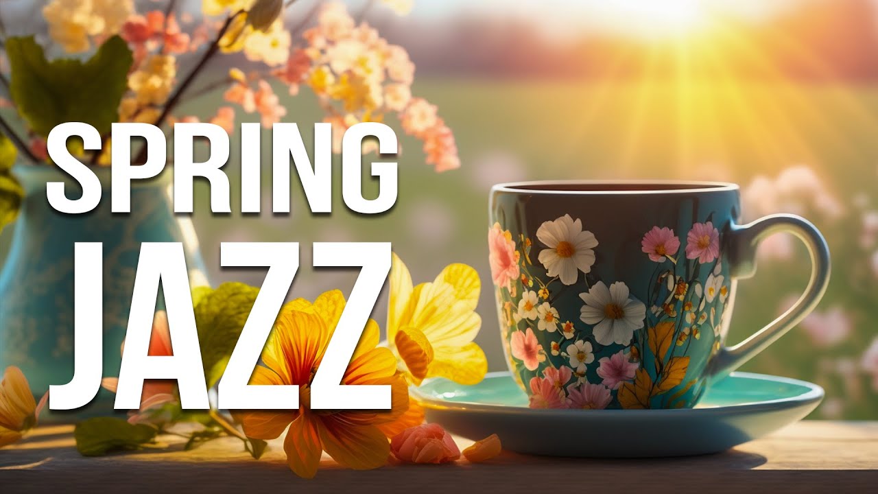 Spring Jazz - Positive Spring Jazz and Lightly April Bossa Nova Music ...