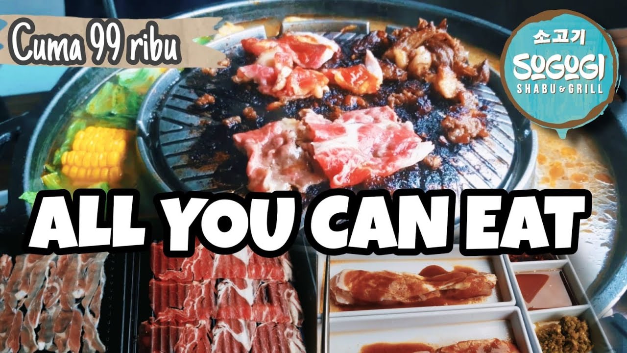 CUMA 99 RIBU‼ ALL YOU CAN EAT SOGOGI SHABU & GRILL CIBINONG - YouTube