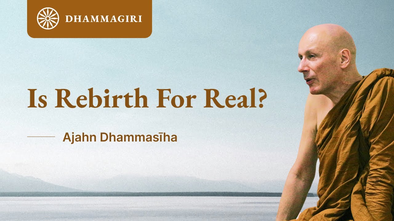 Is Rebirth for Real? | Ajahn Dhammasiha | Dhammagiri | Dhamma Talk ...