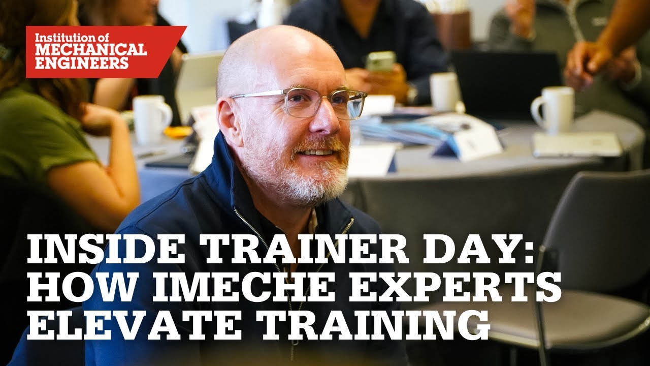 Inside Trainer Day: How IMechE Experts Elevate Training - YouTube